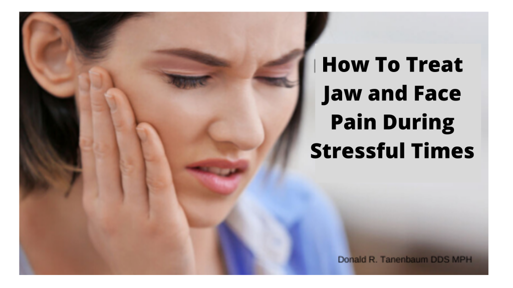 How To Self-Treat Jaw and Face Pain During Stressful Times - Donald R ...